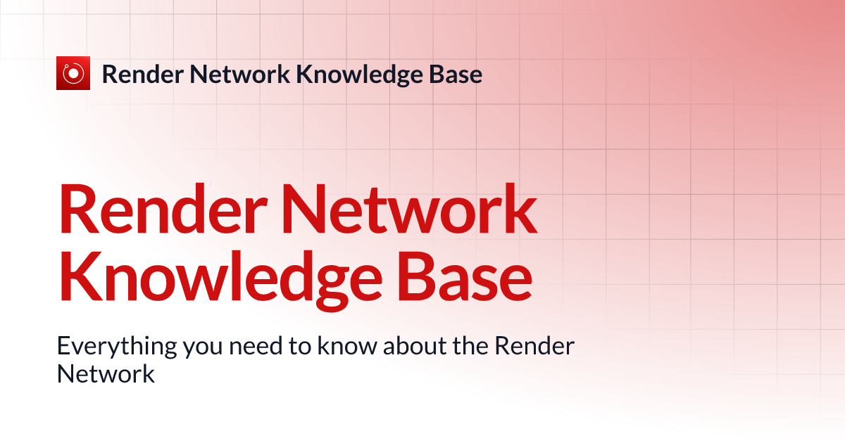 Render Network Knowledge Base | Render Network Knowledge Base