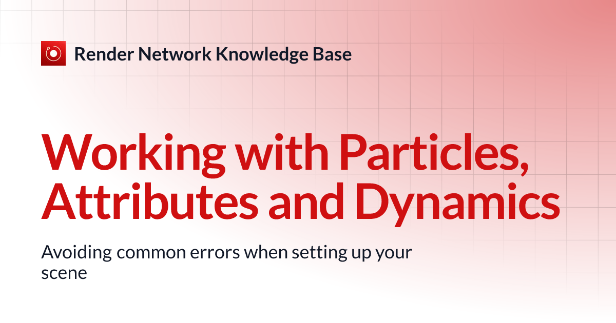 Working with Particles, Attributes and Dynamics | Render Network ...