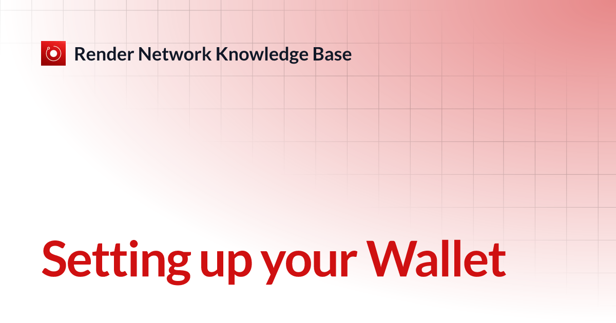 Setting up your Wallet | Render Network Knowledge Base