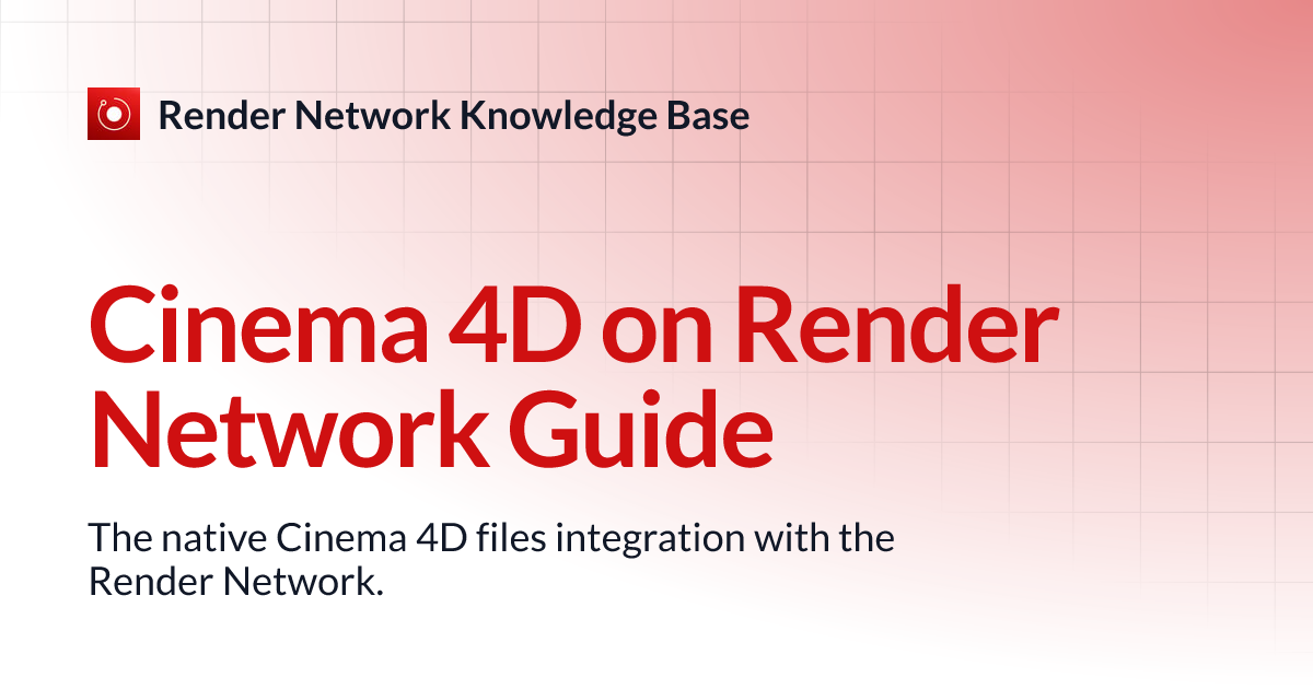 Cinema 4D on Render Network Guide | Render Network Knowledge Base