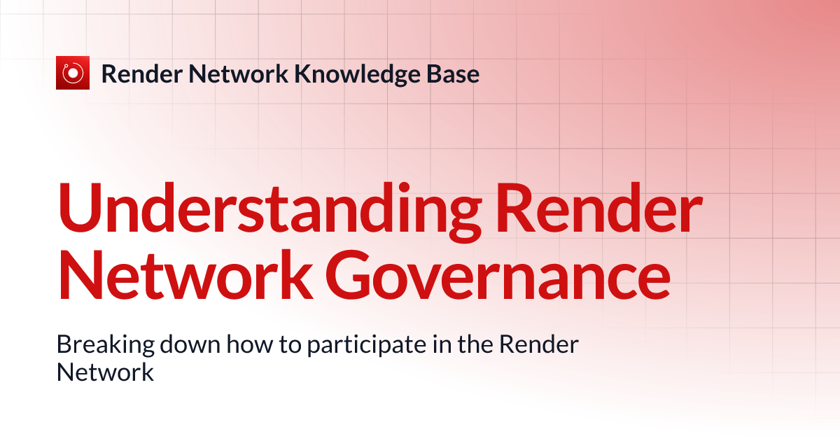 Understanding Render Network Governance | Render Network Knowledge Base