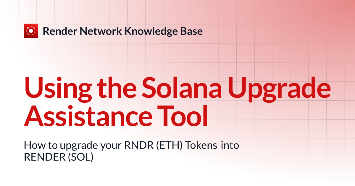Using the Solana Upgrade Assistance Tool | Render Network Knowledge Base