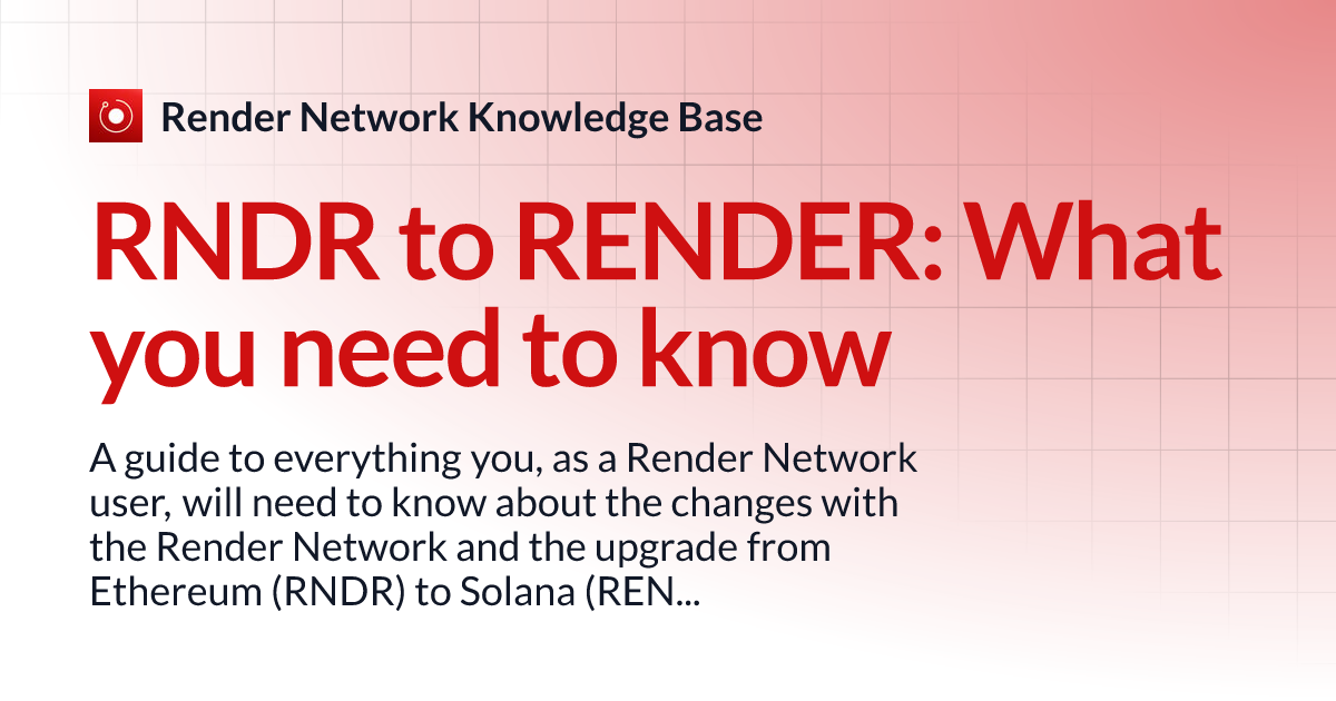 RNDR to RENDER: What you need to know | Render Network Knowledge Base