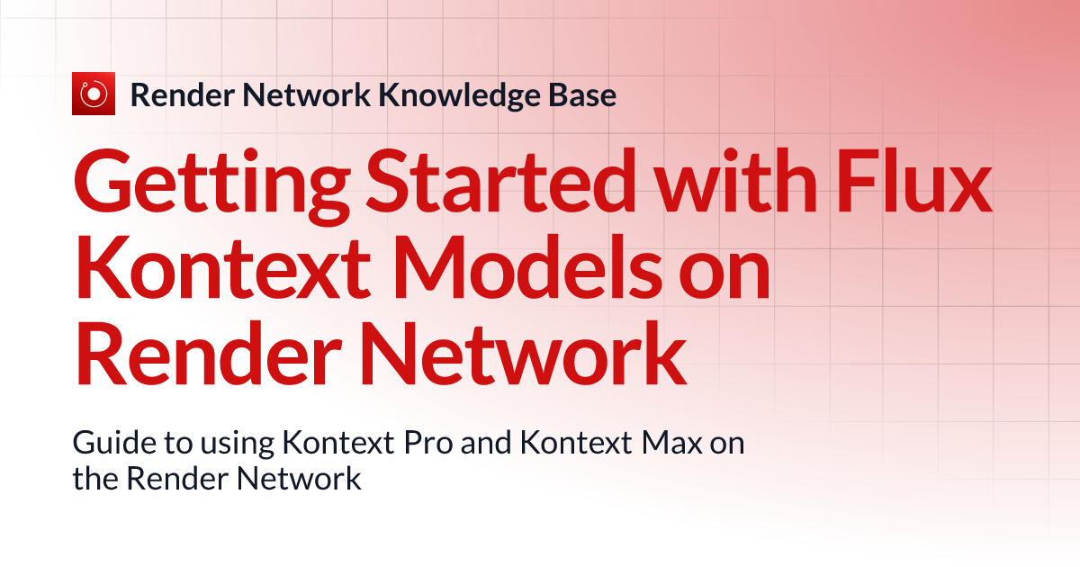 Getting Started with Flux Kontext Models on Render Network | Render Network Knowledge Base