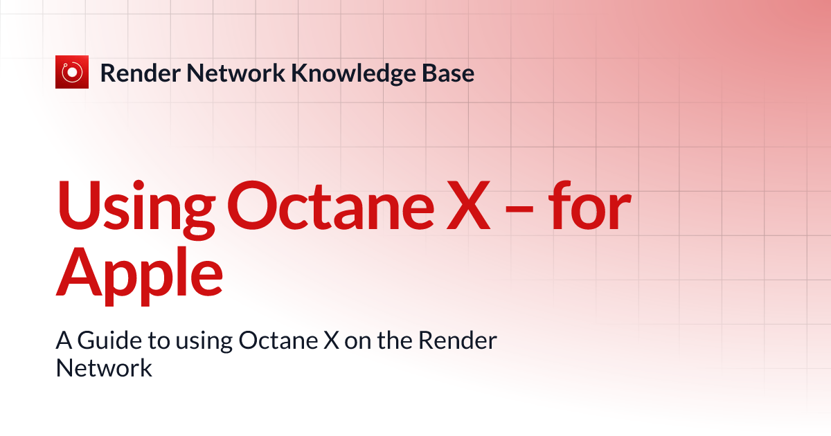 Using Octane X – for Apple | Render Network Knowledge Base