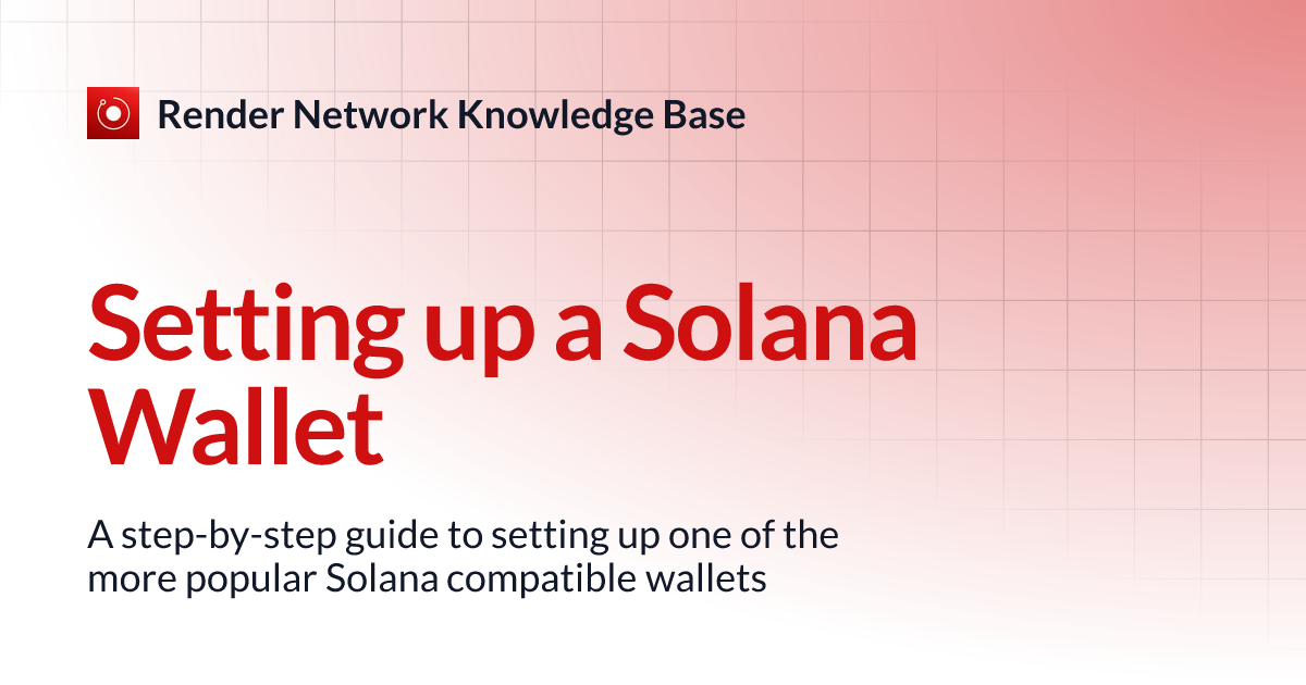 Setting up a Solana Wallet | Render Network Knowledge Base