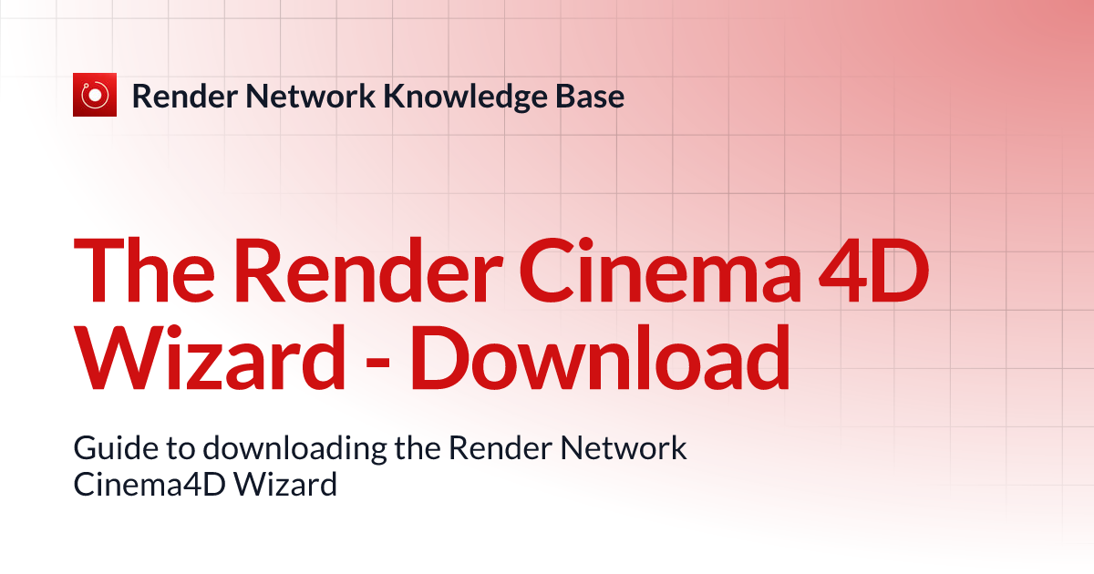 The Render Cinema 4D Wizard - Download | Render Network Knowledge Base