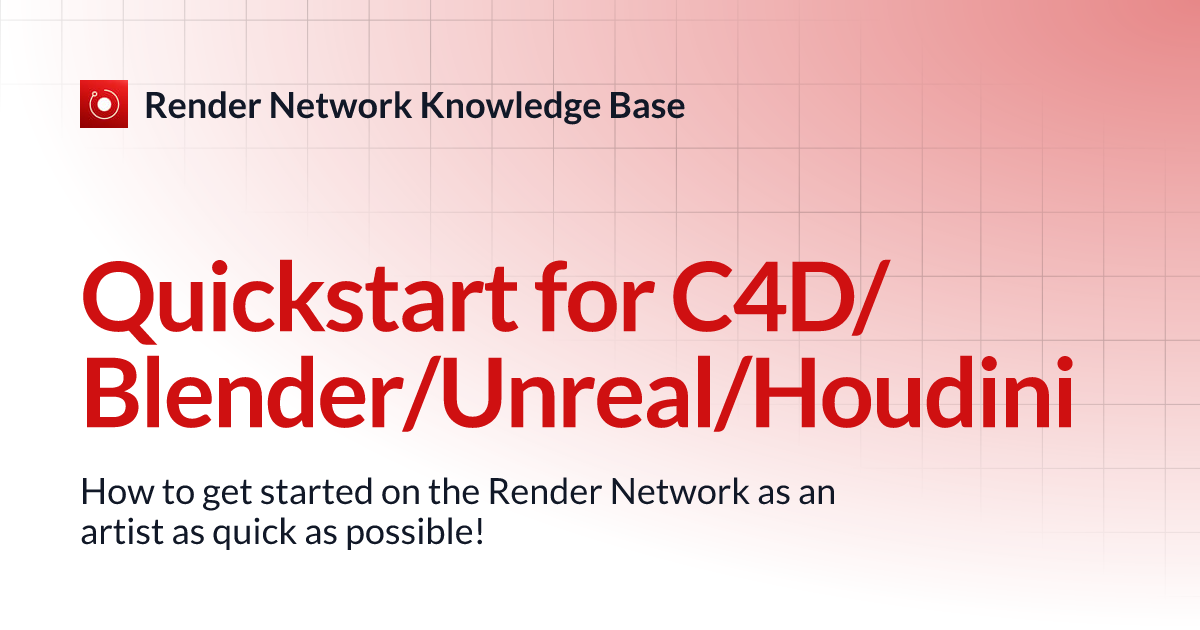 Quickstart for C4D/Blender/Unreal/Houdini | Render Network Knowledge Base